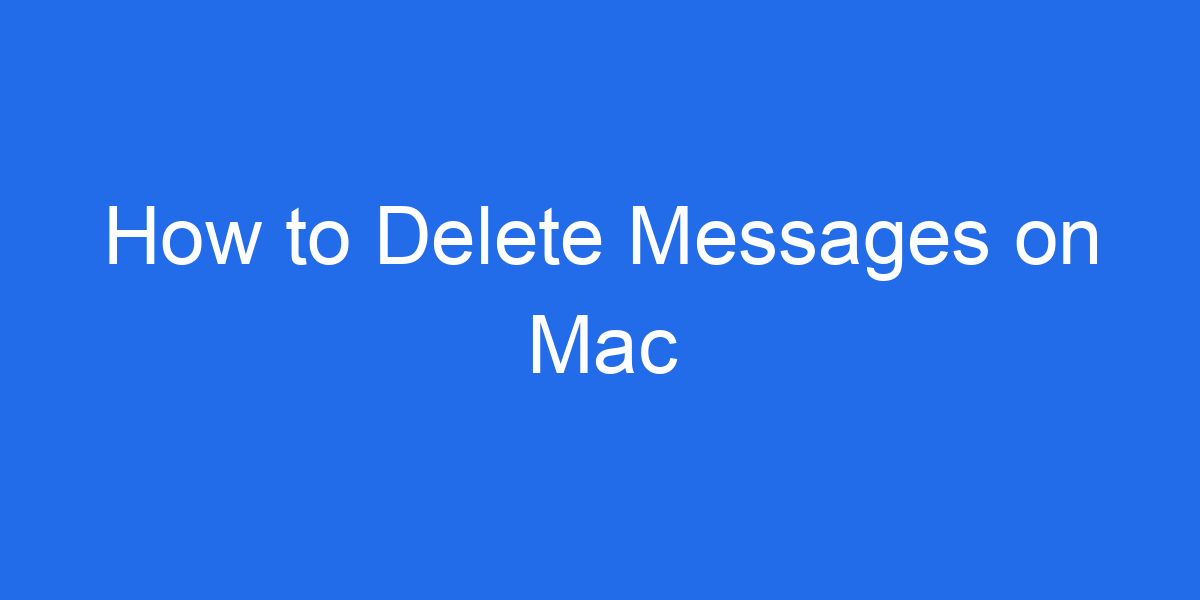 How to Delete Messages on Mac