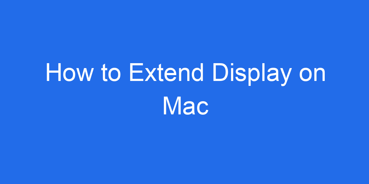 How to Extend Display on Mac