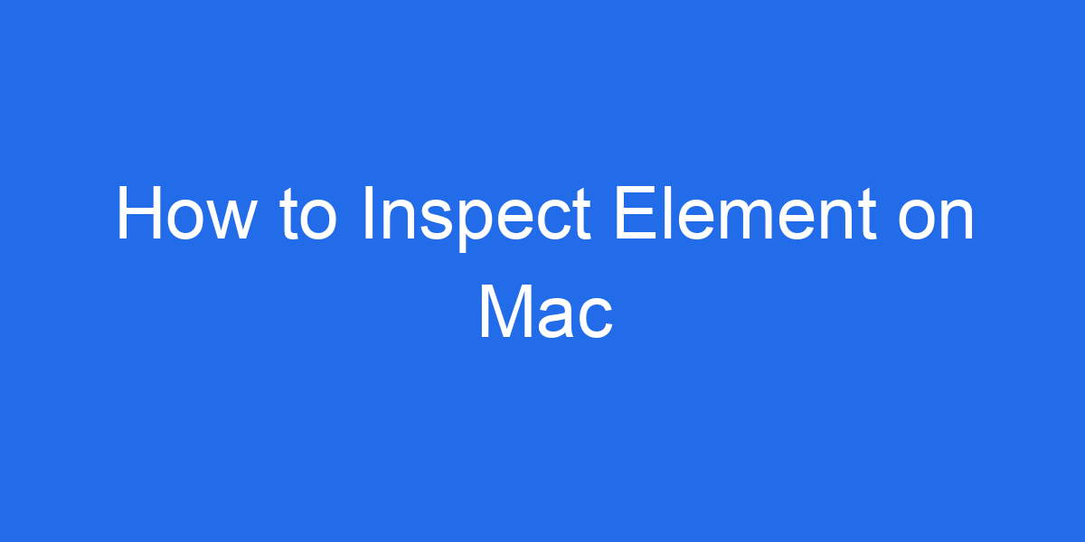 How to Inspect Element on Mac