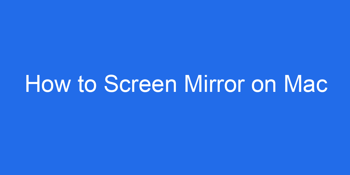 How to Screen Mirror on Mac
