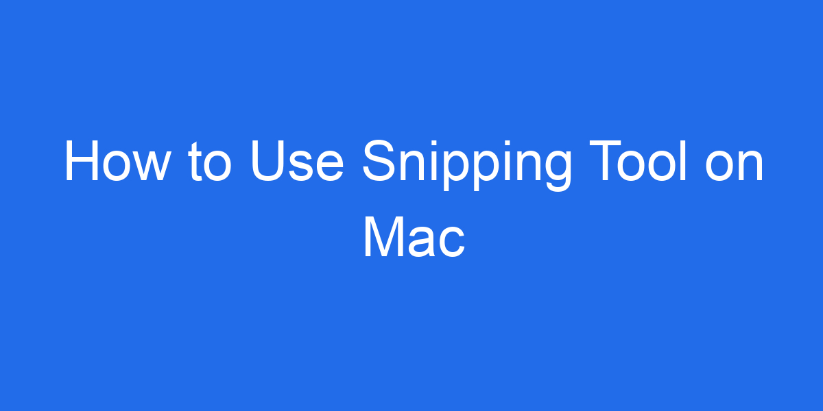 How to Use Snipping Tool on Mac