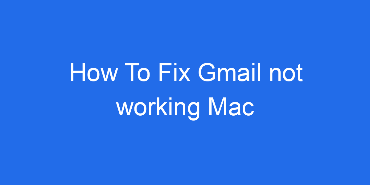 How To Fix Gmail not working Mac