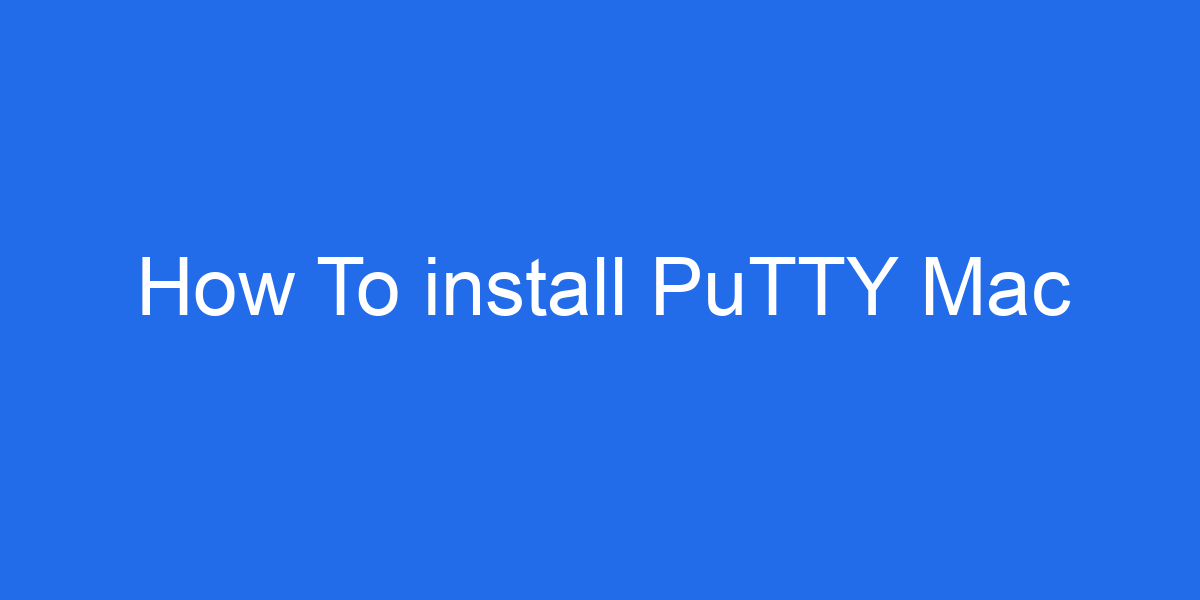 How To install PuTTY Mac