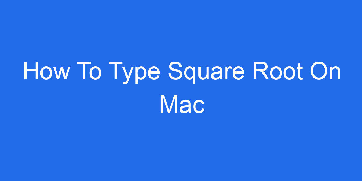 How To Type Square Root On Mac